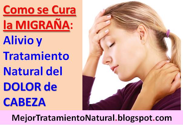 Como Se Cura La Migraña Alivio Y Tratamiento Natural Del Dolor De