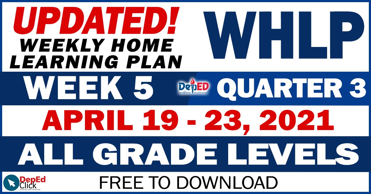 UPDATED Weekly Home Learning Plan (WHLP) Quarter 3: WEEK 5 - All Grade Levels - DepEd Click