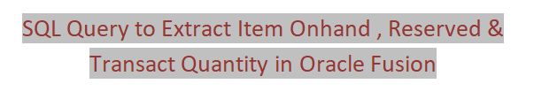 Oracle Application's Blog: SQL Query to Extract Item Onhand , Reserved & Transact Quantity in ...