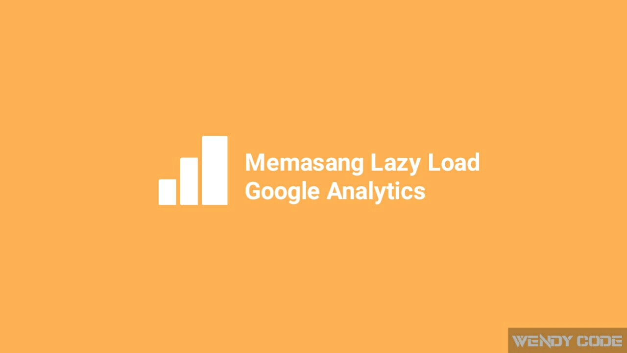 cara memasang lazyload google analytics - Wendy Code