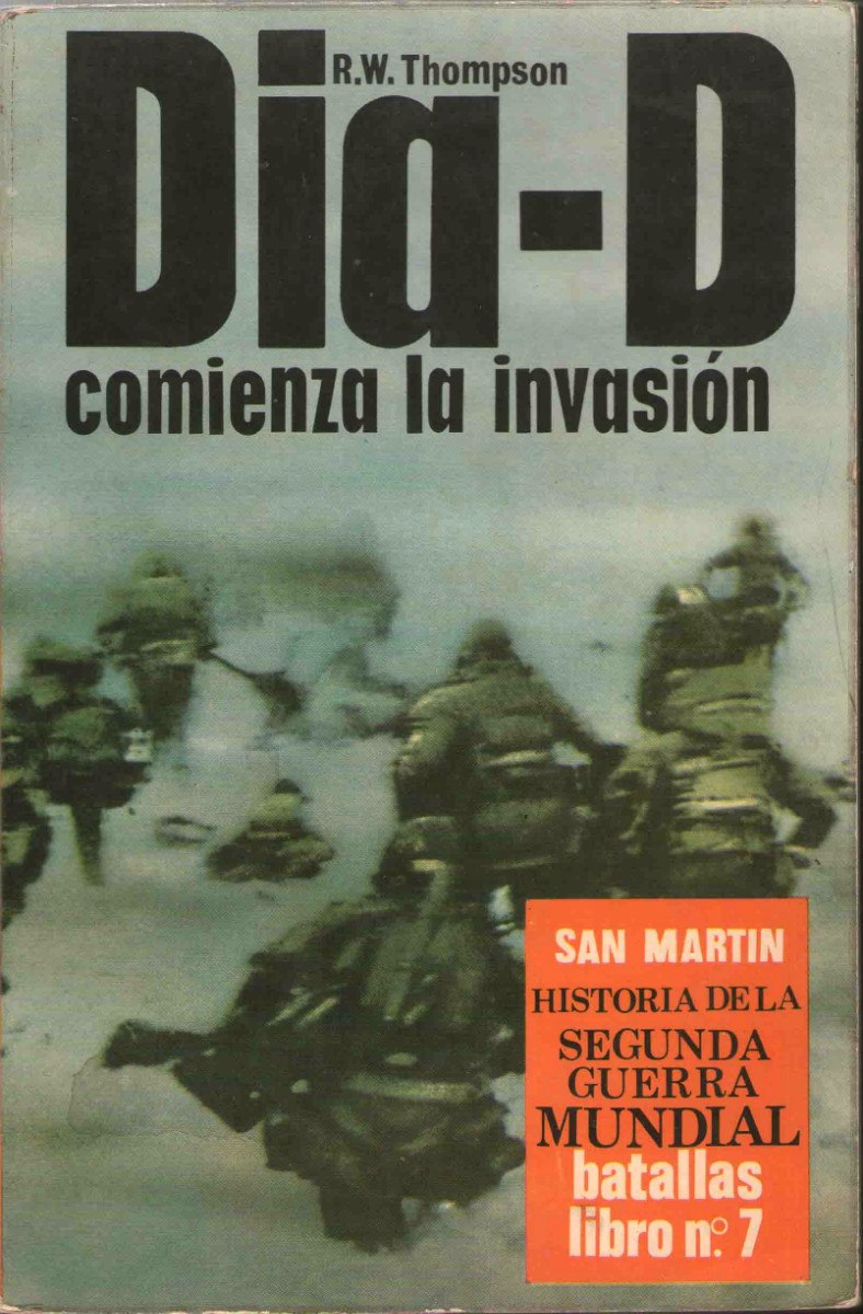 LA PLUMA LIBROS: DIA D, COMIENZA LA INVASION - R. W.THOMPSON