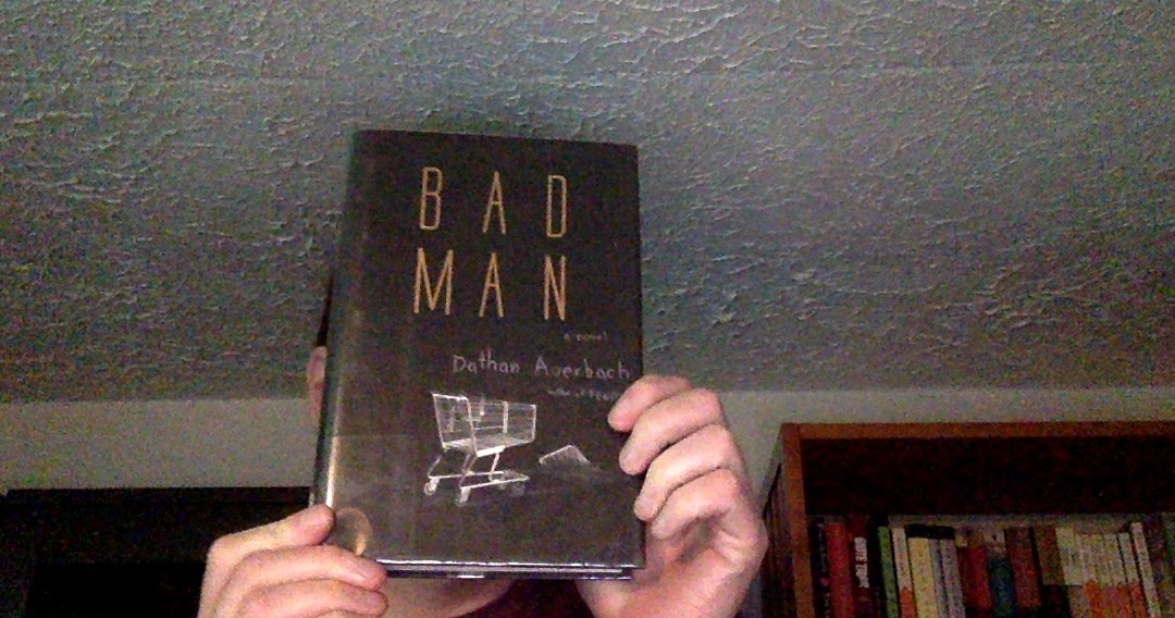 The Humble Book Giant: Review: "Bad Man" by Dathan Auerbach