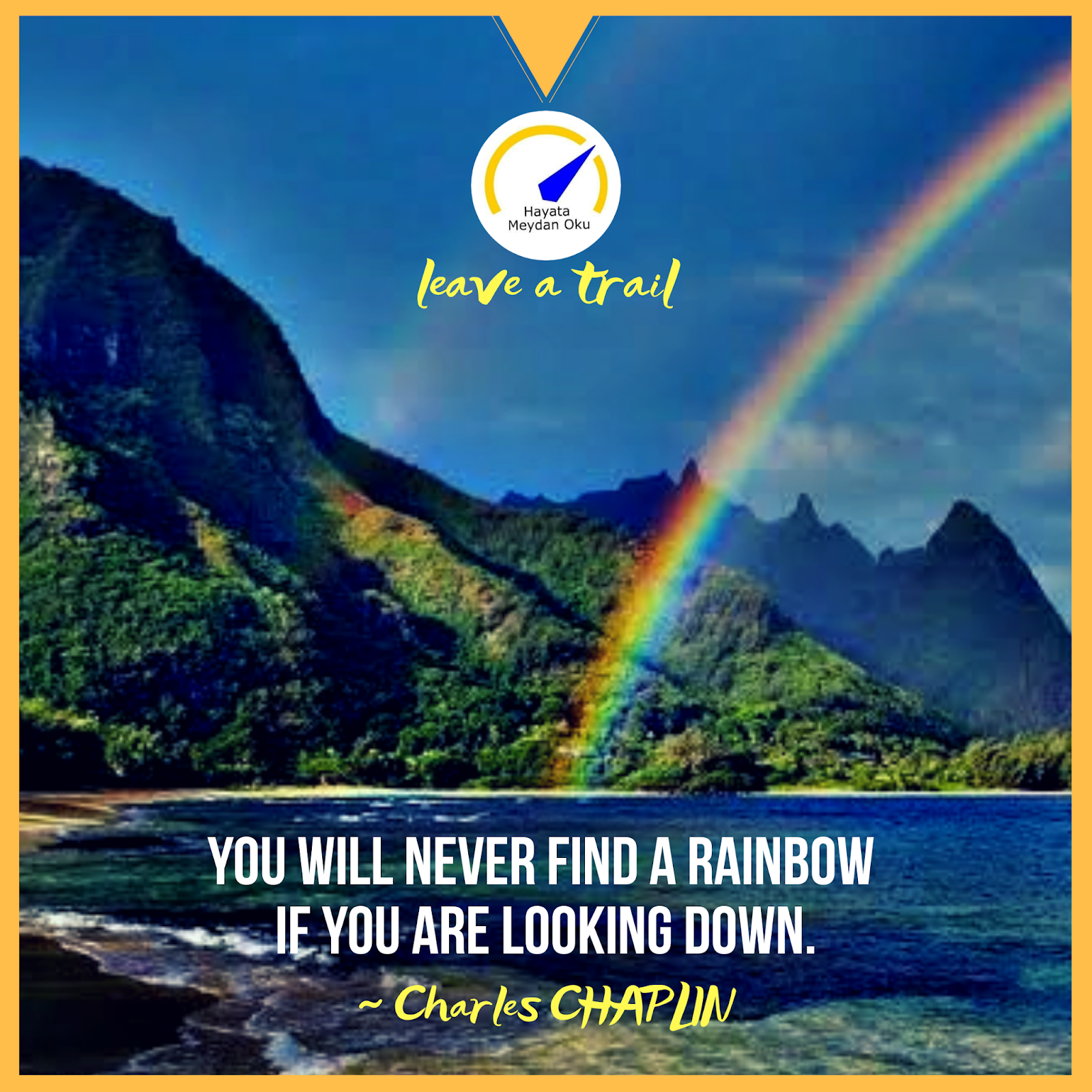 You Will Never Find A Rainbow If You Are Looking Down
