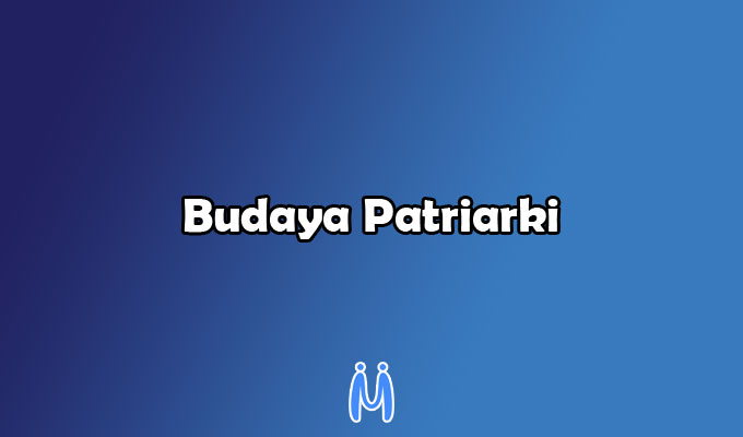 Budaya Patriarki: Pengertian dan Dampak - Mingseli