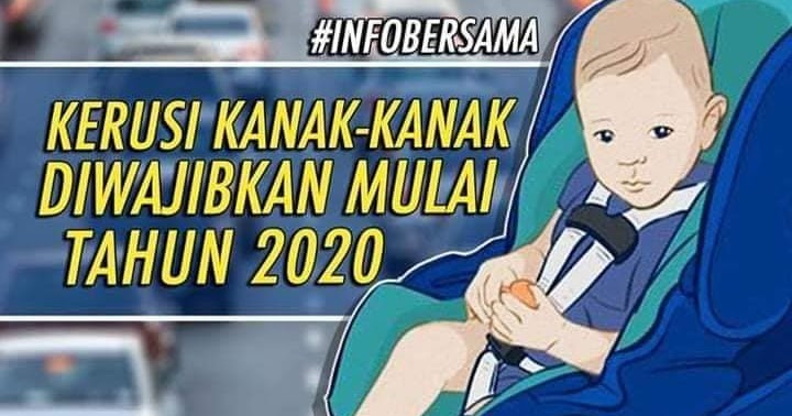 Jalan-Jalan, Pusing-Pusing: Tahun 2020 wajib guna kerusi keselamatan kanak-kanak?