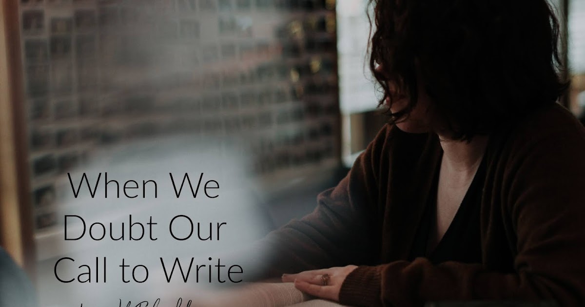 The Write Conversation: When We Doubt Our Call to Write