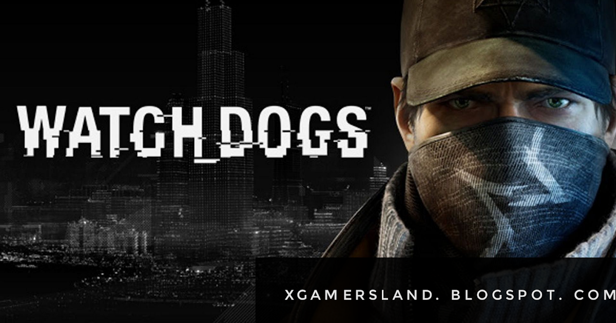 Watch Dogs 1 Deluxe edition Free Download | X Gamers Land
