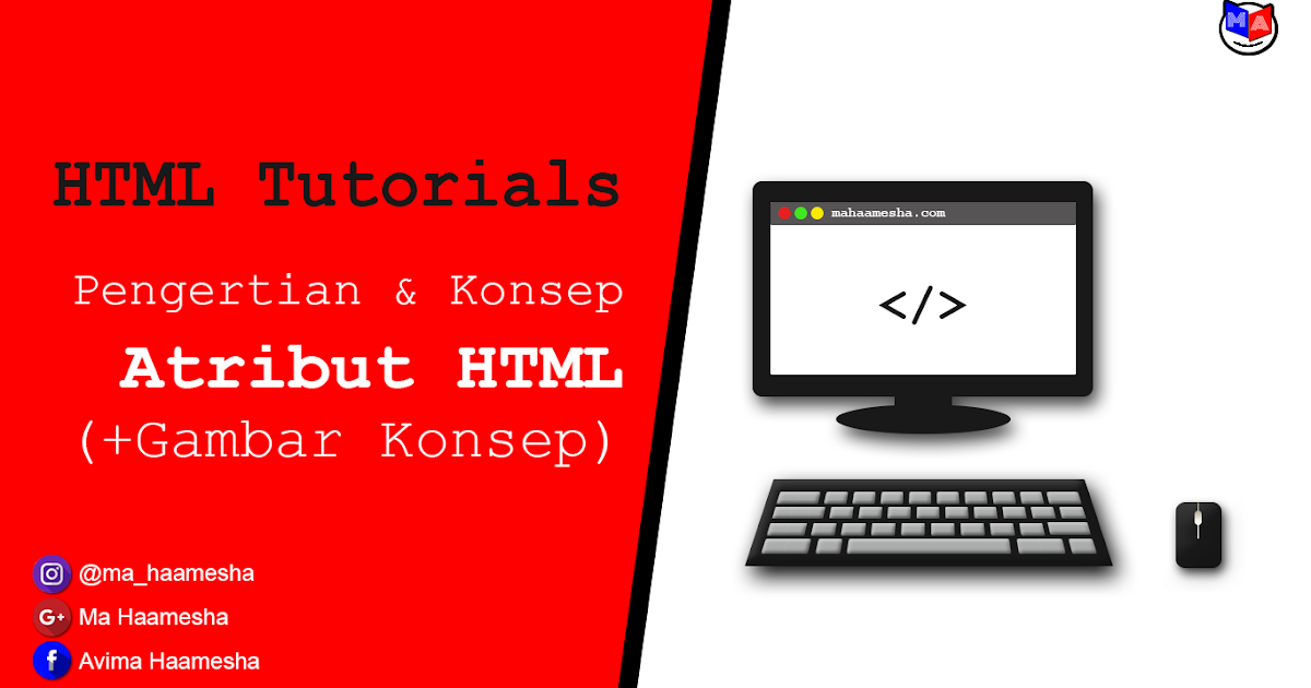 HTML Tutorials : Pengertian dan Konsep Atribut HTML (+Gambar Konsep)