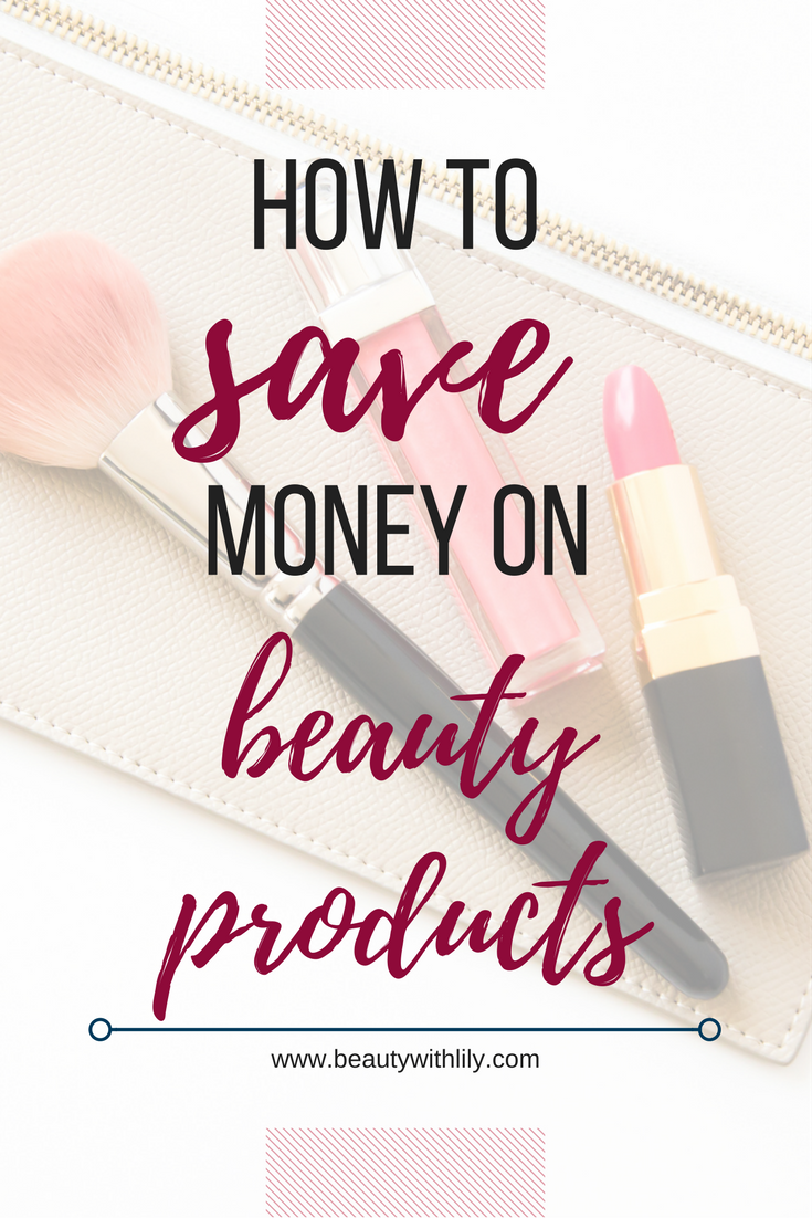How To Save Money On Beauty Products - Beauty With Lily