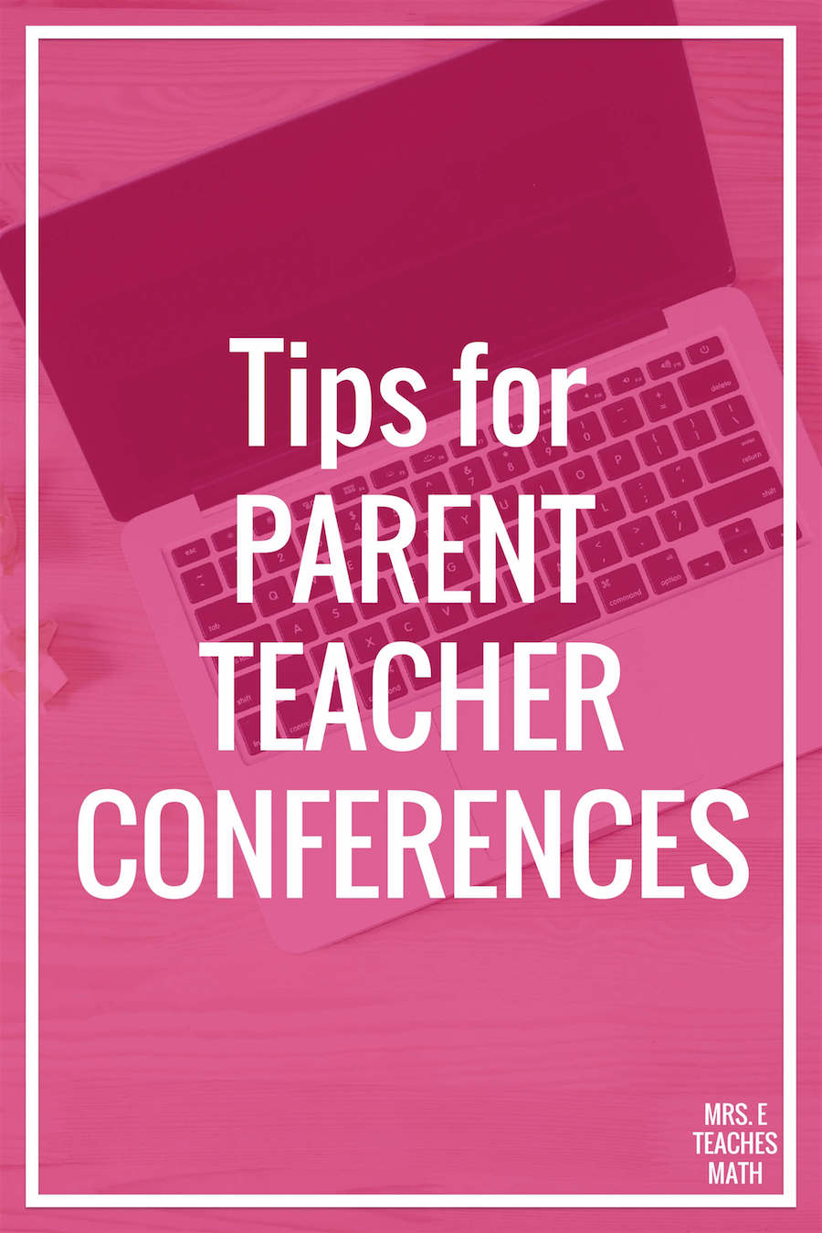 Top 8 Hints for Parent Teacher Conferences | Mrs. E Teaches Math