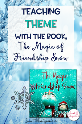 Teaching Theme With The Magic of Friendship Snow | Sweet Integrations