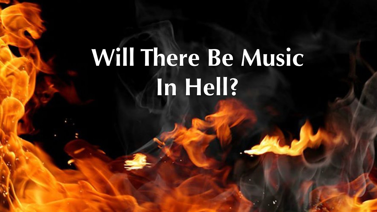Chip Vickio's Blog: Will There Be Music In Hell?