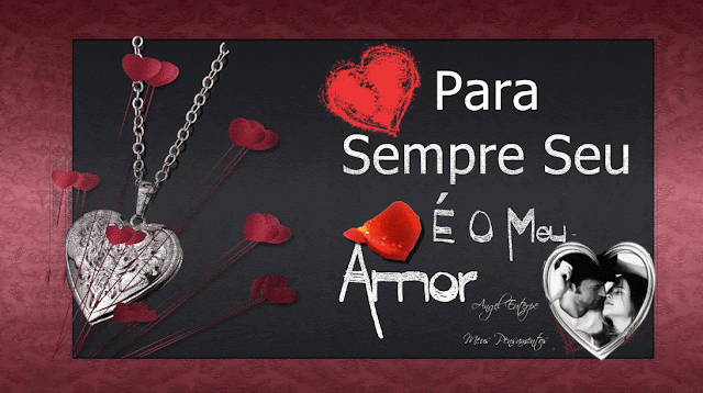 Mensagens Poesias e Vídeos: .•*¨ 💘Para Sempre Seu É O Meu Amor .•*¨ 💘