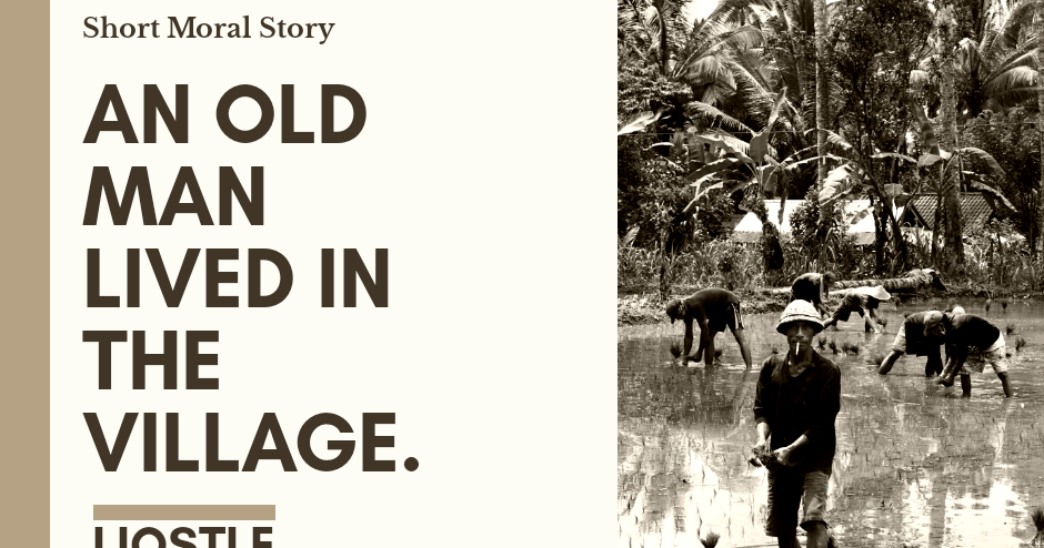 An Old Man Lived in the Village - Short Story - Moral Story - Liostle