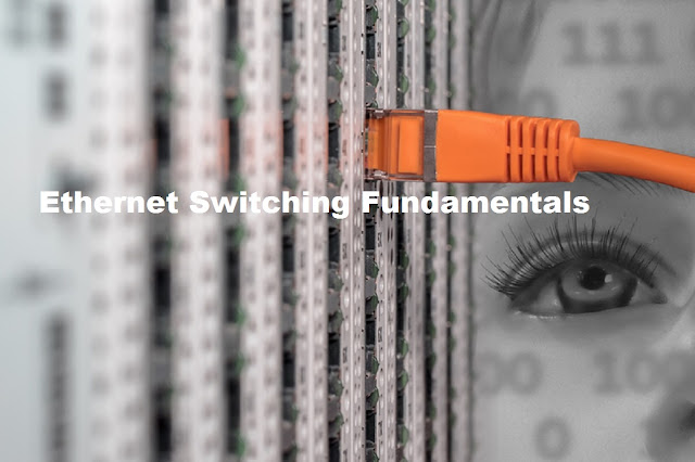 Ethernet Switching Fundamentals