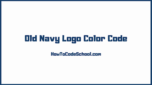 Old Navy Logo Color Code - Hex Code - RGB Code - CMYK Code - PMS Code