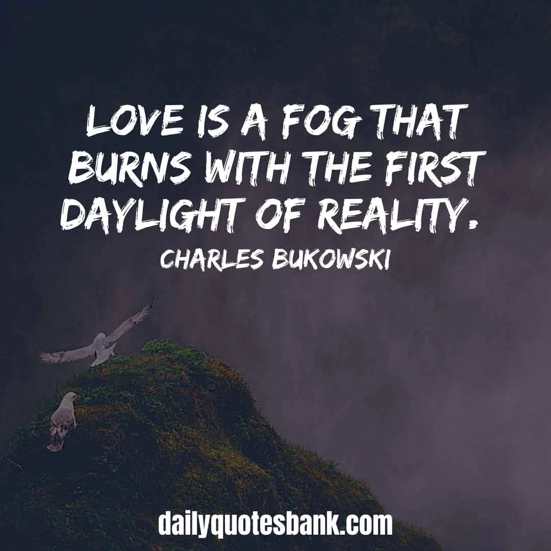 118 Charles Bukowski Quotes On Intelligent, Life, Love, Writing