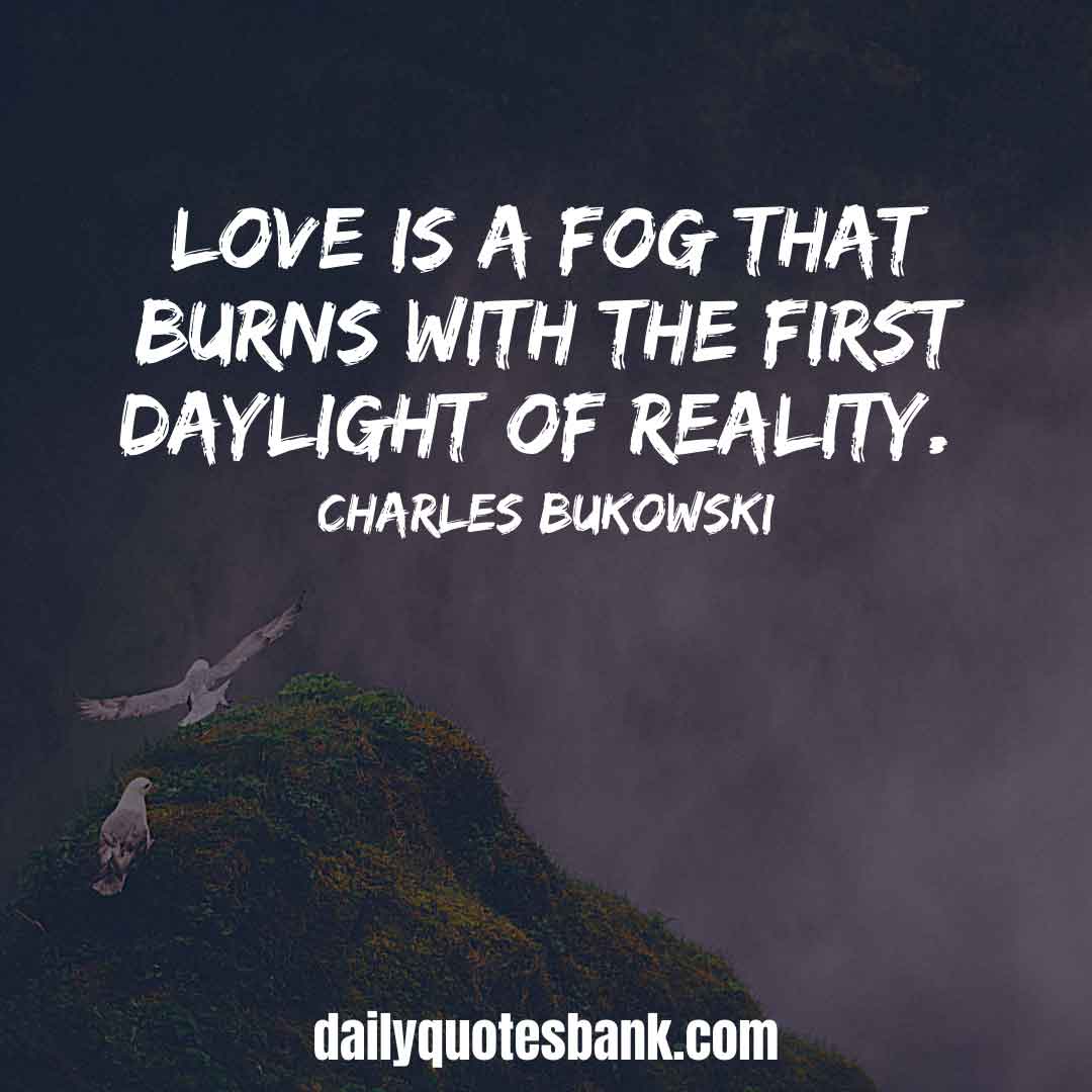 118 Charles Bukowski Quotes On Intelligent, Life, Love, Writing