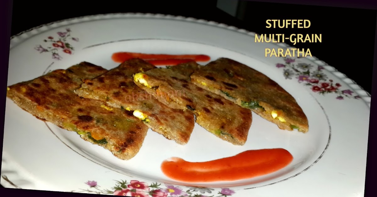 Stuffed Multi-grain Parathas ~ Home cooking