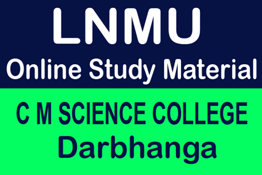 LNMU Study Material C M Science College ,Darbhanga