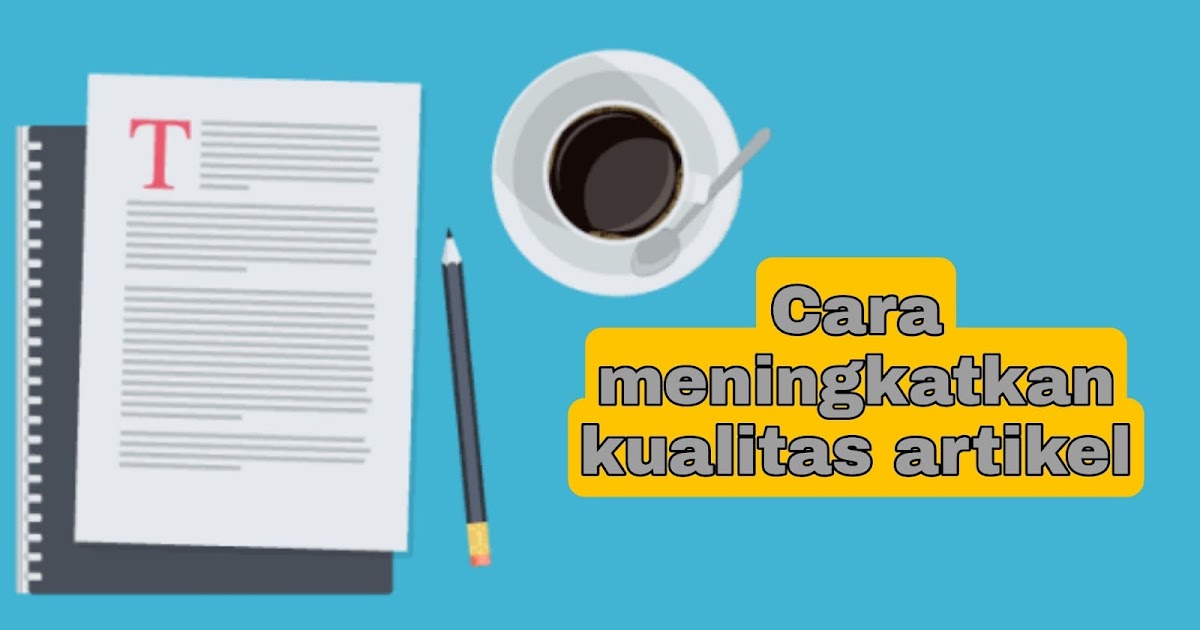 5 Cara Meningkatkan Kualitas Konten Artikel Blog - Skuy Membaca 5 Cara Meningkatkan Kualitas Konten Artikel Blog - Skuy Membaca