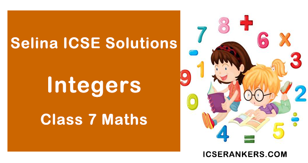 Selina Chapter 1 Integers ICSE Solutions Class 7 Maths