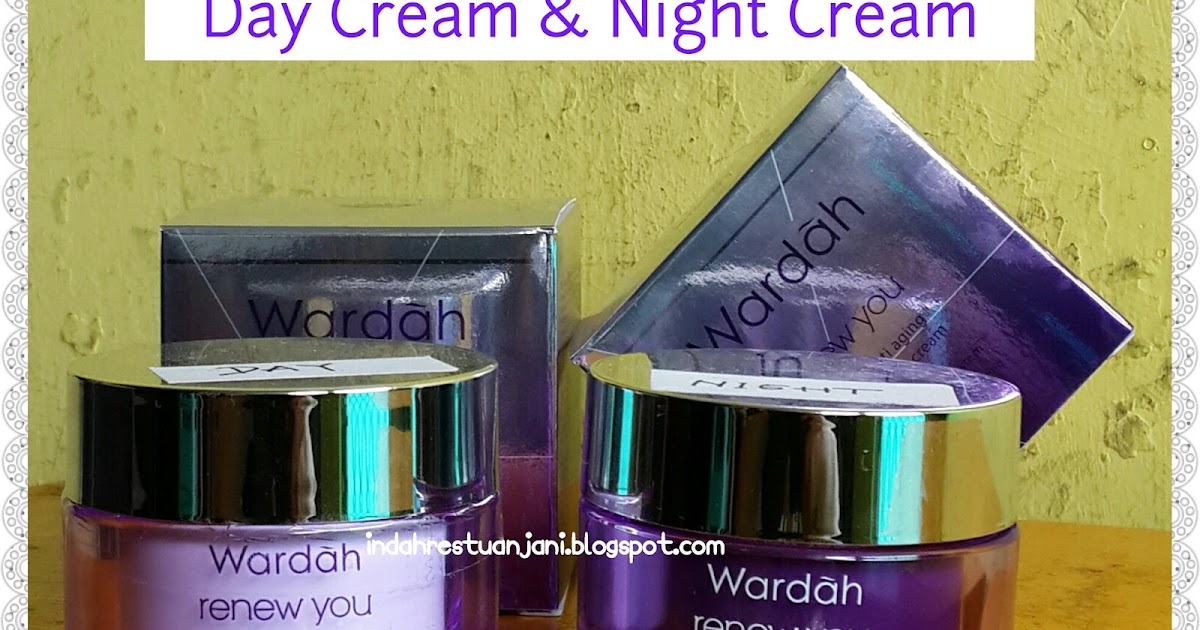 Indah Restu Anjani: [REVIEW] - WARDAH RENEW YOU DAY CREAM & NIGHT CREAM