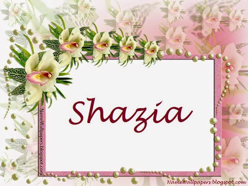 Shazia Name Wallpapers Shazia ~ Name Wallpaper Urdu Name Meaning Name ...