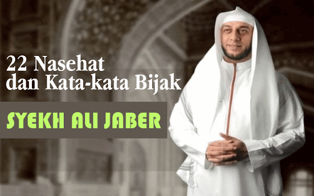 22 Nasehat dan Kata Bijak Syekh Ali Jaber, Cerminan Kemuliaan Akhlak ...