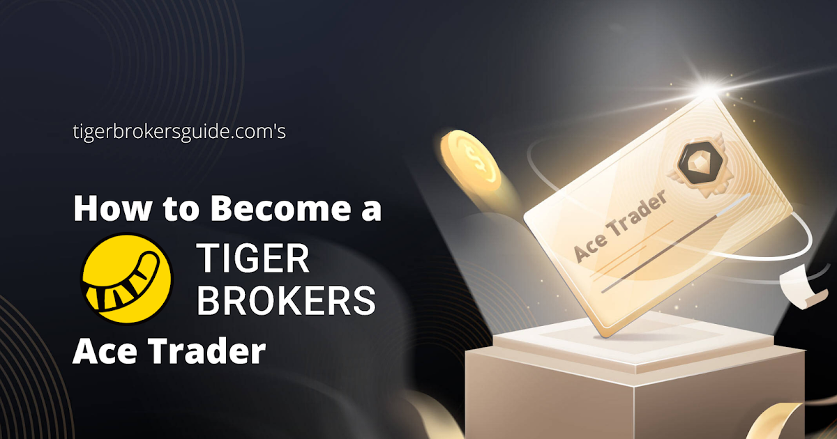 How to Become a Tiger Brokers Ace Trader