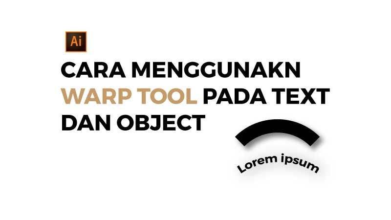 Cara Menggunakan Warp Tool Pada Text dan Object