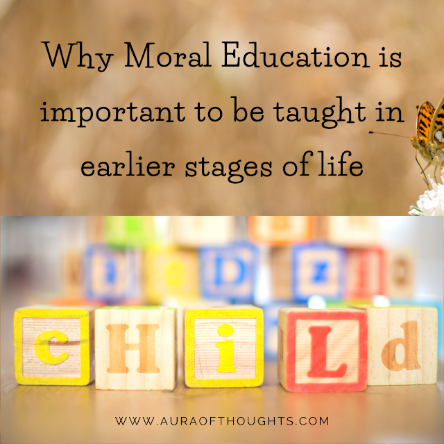Aura Of Thoughts: 7 reasons to add Moral Education period in Schools ...