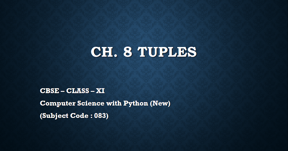Class Xi Cs Python Ch8 Tuples