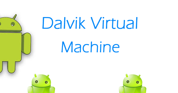 The Dalvik Virtual Machine (DVM) - Tutorial Android Indonesia Batik Android