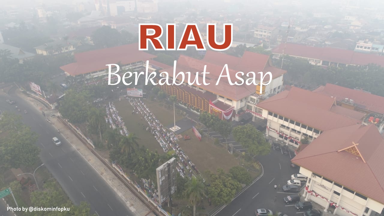 Asap Membawaku Kembali ke Riau - TᖇᗩᐯEᒪEᖇIEᑎ