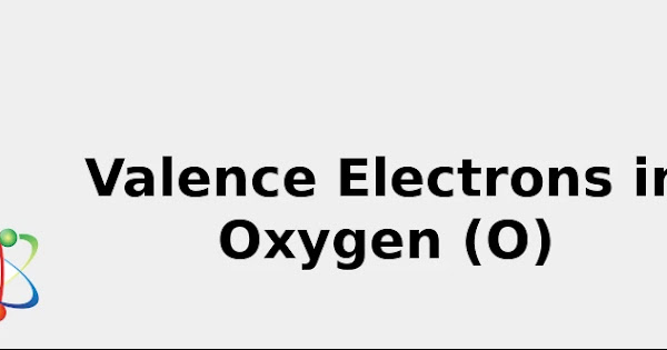 2022: ☢️ Valence Electrons in Oxygen (O) [& Facts, Color, Discovery ...