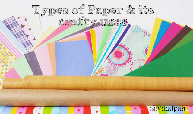 Vikalpah: Let's talk about Paper - Types of Paper & its crafty uses