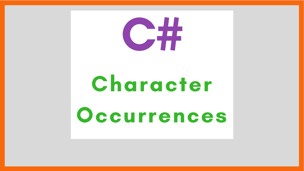 C# Count Character Occurrence - C#, JAVA,PHP, Programming ,Source Code C# Count Character Occurrence - C#, JAVA,PHP, Programming ,Source Code