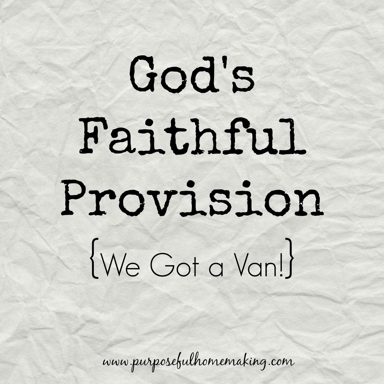 Purposeful Homemaking: God's Faithful Provision {We Got a Van!}
