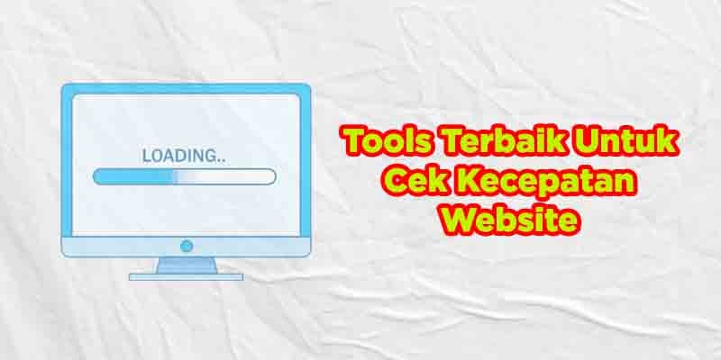 5 Tools Terbaik untuk Cek Kecepatan Website - Coldeja | Blog Seputar ...