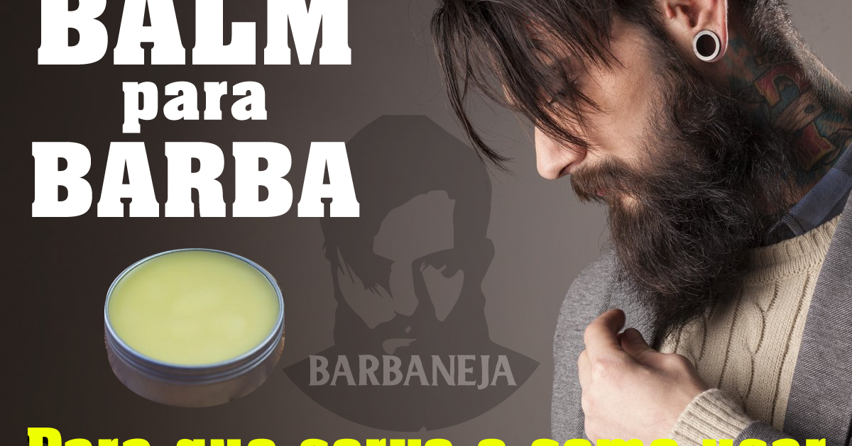 BALM PARA BARBA: Para que serve, e como usar