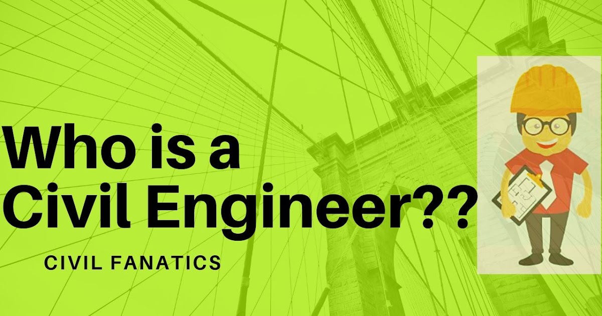 Who is a Civil Engineer? Roles and Responsibilities of a Civil Engineer?
