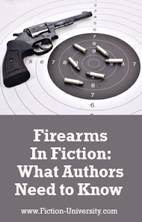 Fiction University: Firearms In Fiction: What Authors Need to Know
