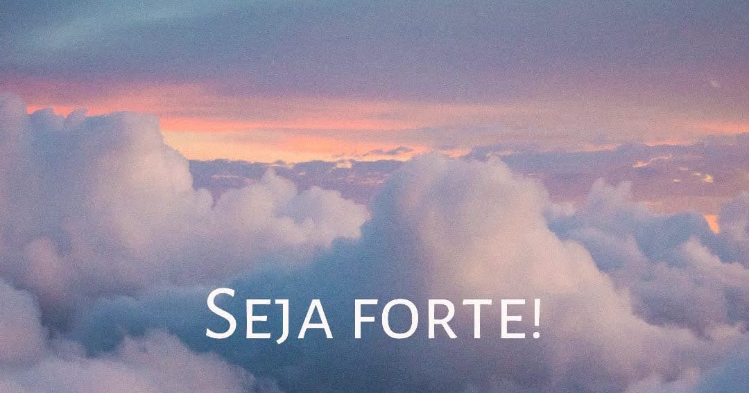 Seja forte!