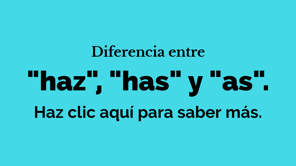 La diferencia entre "haz", "has" y "as"