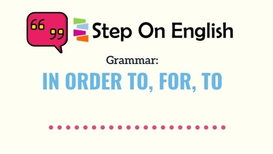 Diferencias de "in order to, for & to"