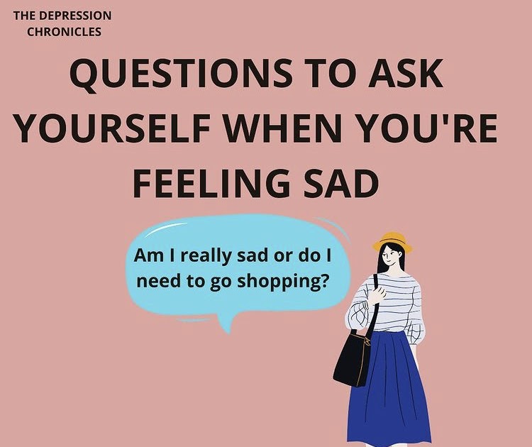 The Journey: Questions To Ask Yourself When You're Feeling Sad
