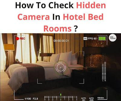 How To Check Hidden Camera In Hotel Bed Rooms