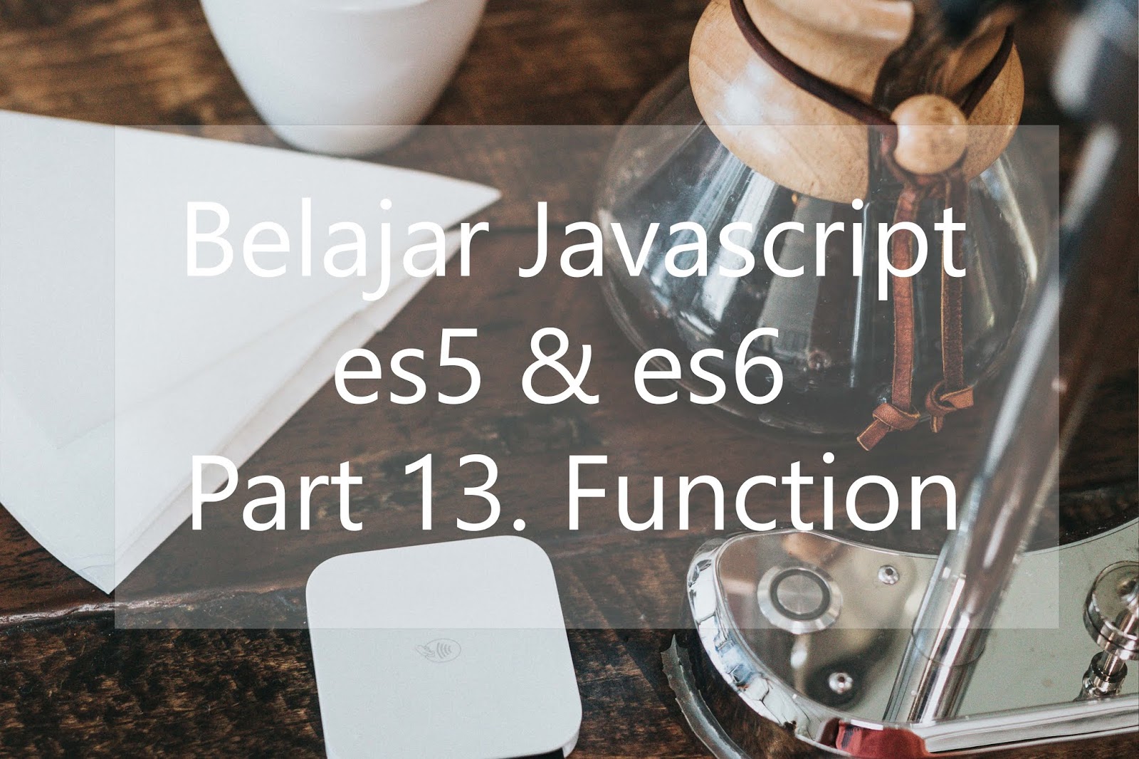 Belajar Javascript Es5 Dan Es6 Part 13 Function Tutorial Programming