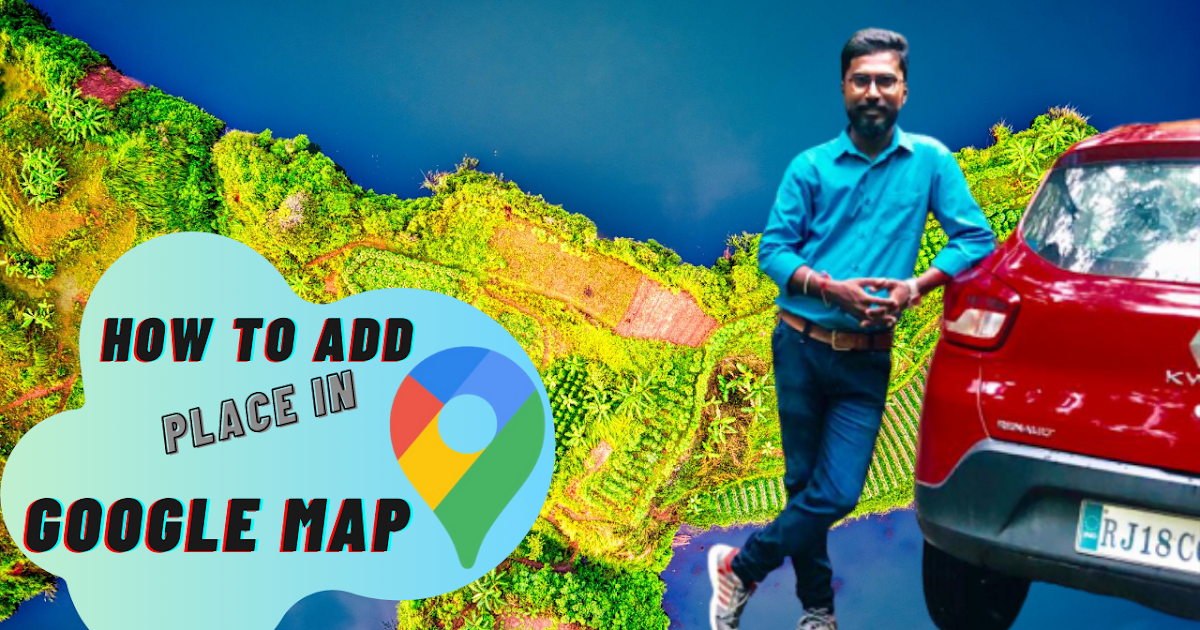 Teach Other s How To Add Place In Google Map teach-other-s-how-to-add-place-in-google-map